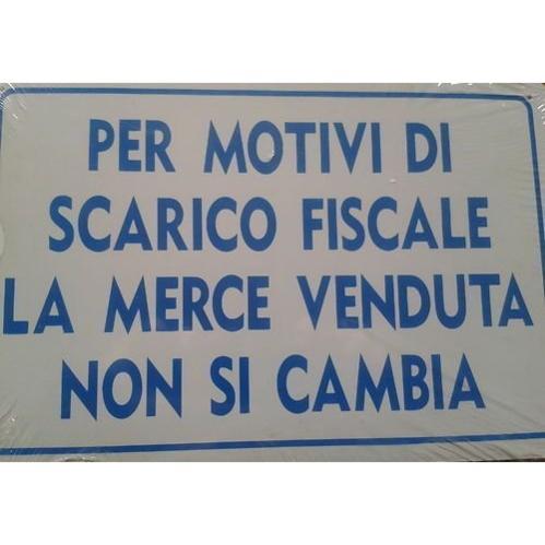 CARTELLO SEGNALETICO TABELLA PER MOTIVI FISCALE LA MERCE VENDUTA NON SI ...