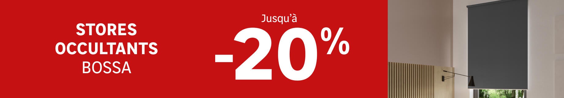 Jusqu'à -20% sur les stores occultants BOSSA | Leroy Merlin
