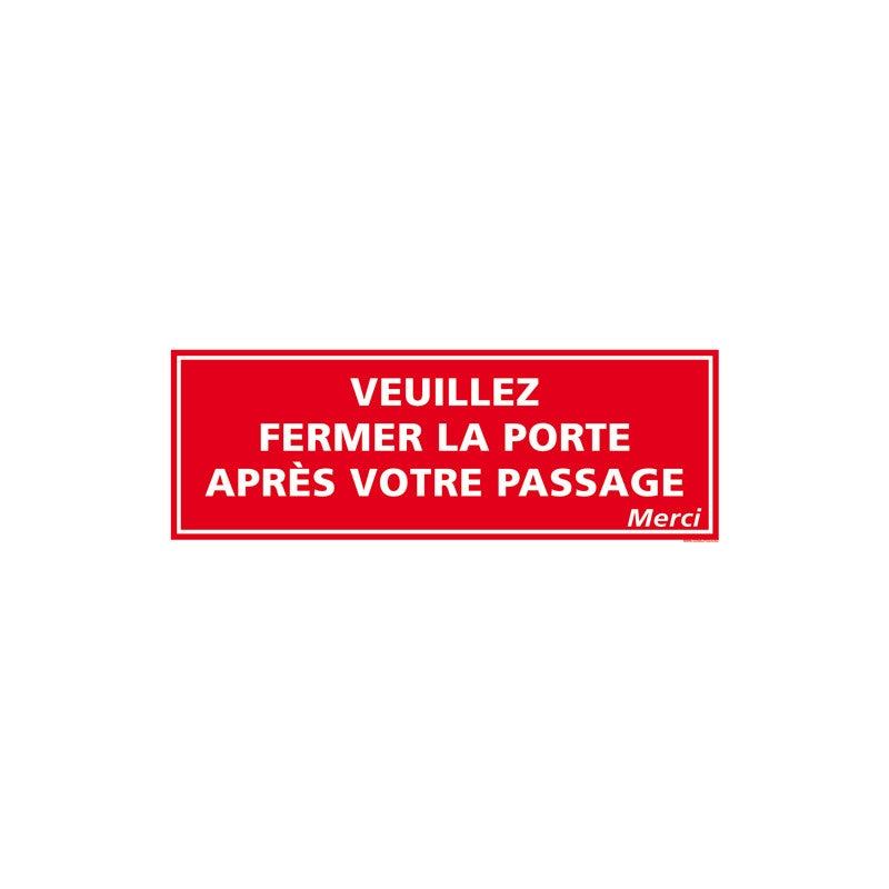 PANNEAU DE SIGNALISATION FERMER LA PORTE (D0919) 700 x 250 mm Matière ...