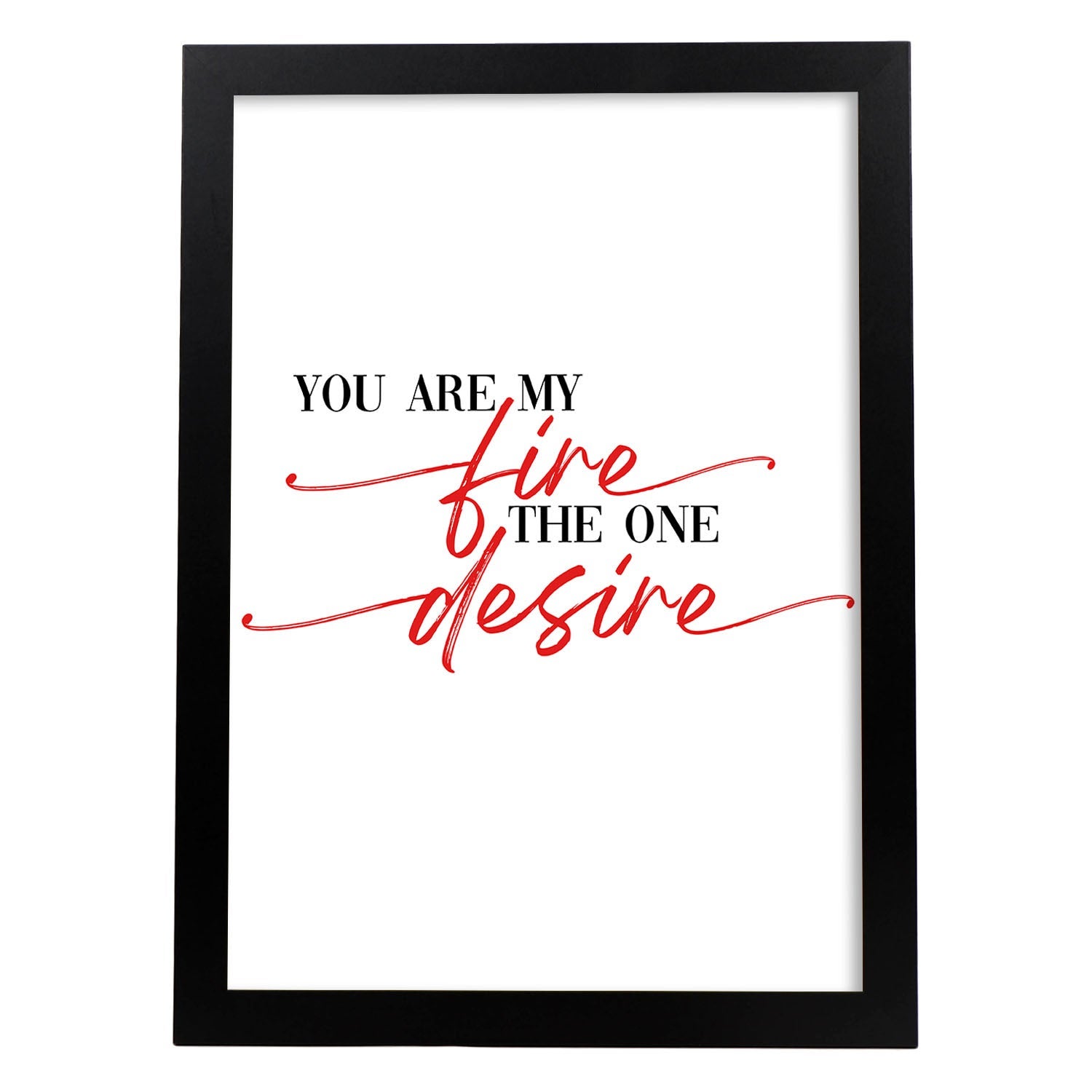 Lame Artistique Décorative Avec Illustration De You Are My Fire Inspirational Message Style Sans ...