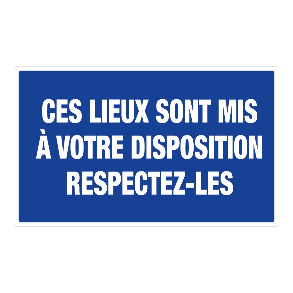 Panneau Ces lieux sont mis à votre disposition respectez les - Rigide 330x200mm - 4160092 ...