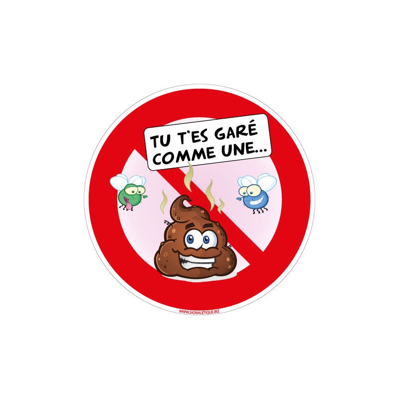 PANNEAU STATIONNEMENT INTERDIT TU ES GARE COMME UNE MERDE (J0005 ...