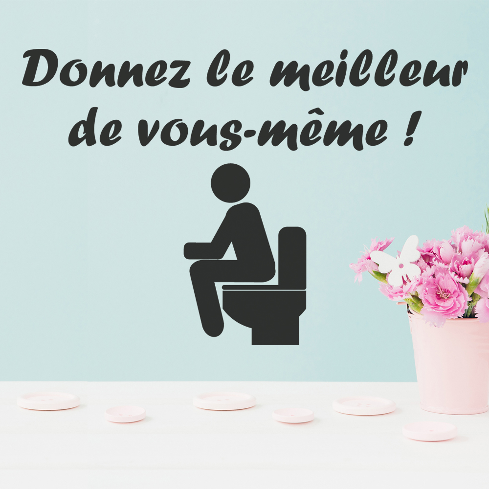 Sticker Mural - Citation WC Donnez le meilleur de vous même ...